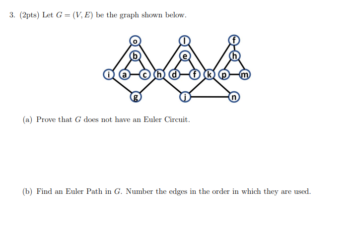 Solved 3. (2pts) Let G = (V, E) be the graph shown below. B | Chegg.com