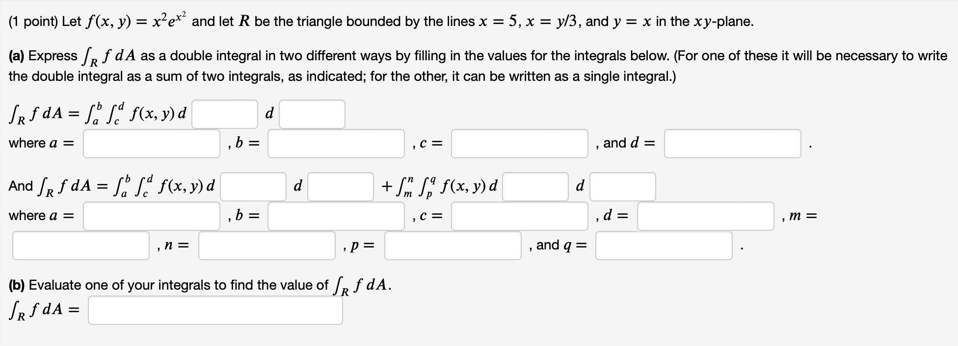 Solved (1 point) Let f(x,y)=x2ex2 and let R be the triangle | Chegg.com Solved (1 point) Let f(x,y)=x2ex2 and let R be the triangle | Chegg.com
