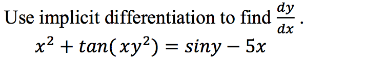 Solved Use implicit differentiation to find y x2 + tan(xy2) | Chegg.com