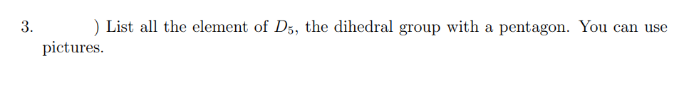 Solved 3. ) List all the element of D5, the dihedral group | Chegg.com