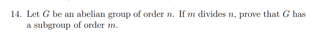 Solved 14. Let G be an abelian group of order n. If m | Chegg.com