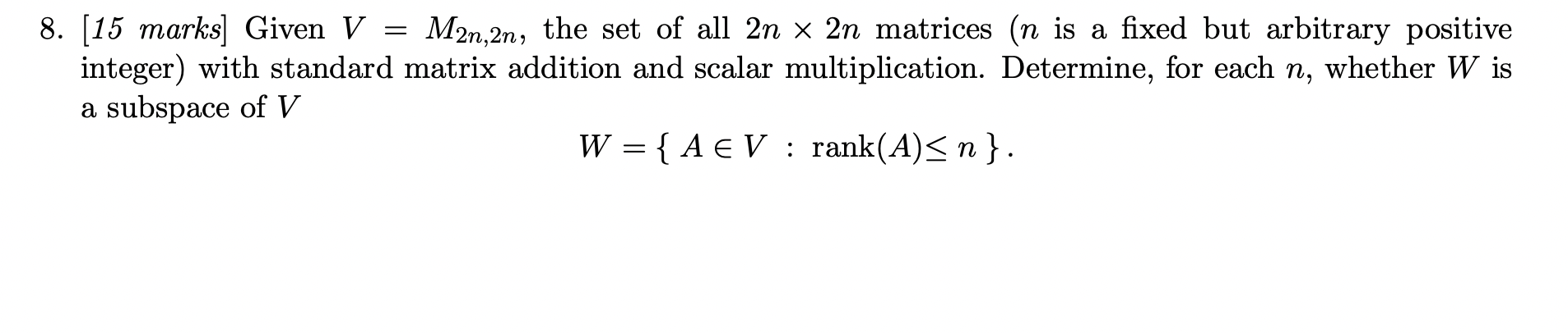 Solved = 8. (15 marks] Given V M2n,2n, the set of all 2n x | Chegg.com