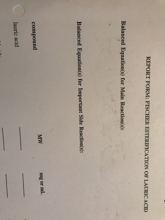 Solved REPORT FORM: FISCHER ESTERIFICATION OF LAURIC ACID | Chegg.com