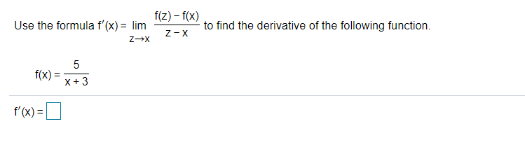 Solved Use the formula f'(x)= lim f(z)-f(x) to find the | Chegg.com