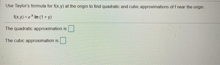 Solved Use Taylor's formula for f(x,y) at the origin to find | Chegg.com