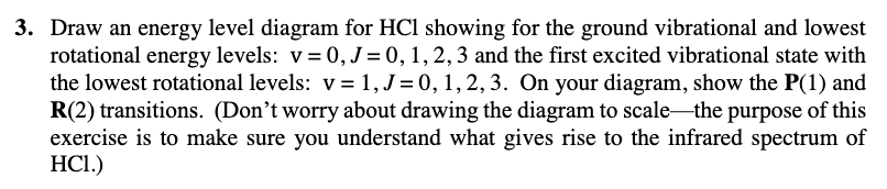 Solved 3. Draw an energy level diagram for HCl showing for | Chegg.com