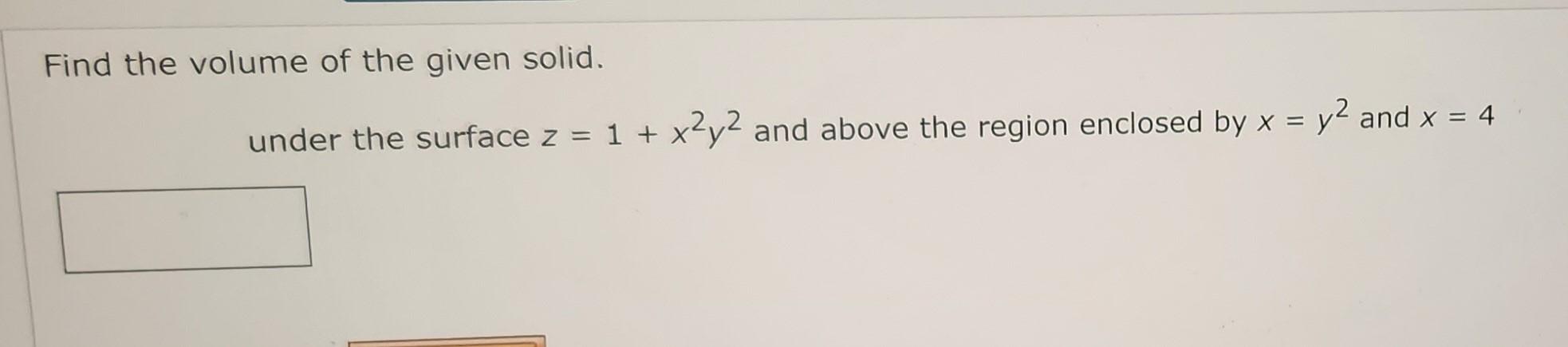 Solved Find the volume of the given solid. under the surface | Chegg.com