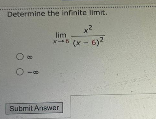 Solved Determine The Infinite Limit Limx→6x2 X 6 2