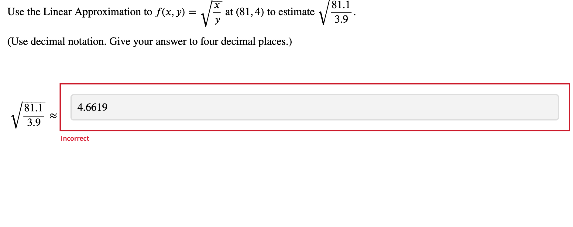 Solved Use the Linear Approximation to f(x,y)=yx at (81,4) | Chegg.com