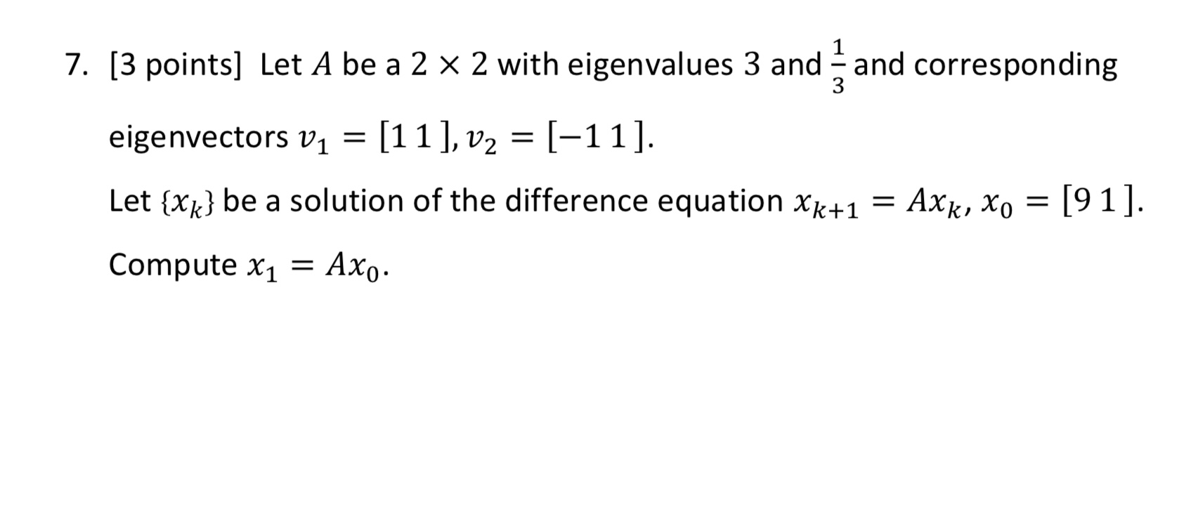 Solved 7. [3 points] Let A be a 2×2 with eigenvalues 3 and | Chegg.com