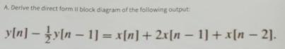 Solved A. Derive the direct form II block diagram of the | Chegg.com