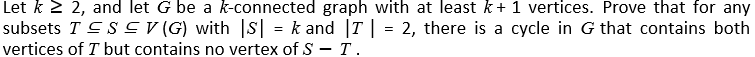 Let k≥2, and let G be a k-connected graph with at | Chegg.com