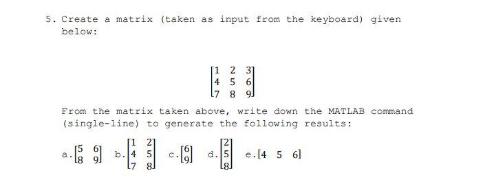 Solved 5. Create a matrix (taken as input from the keyboard) | Chegg.com
