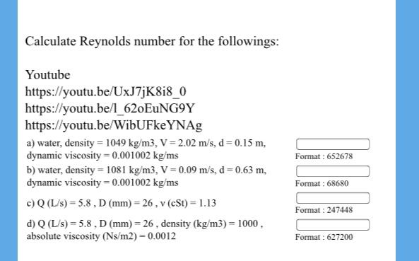 Solved Calculate Reynolds number for the followings: Youtube | Chegg.com