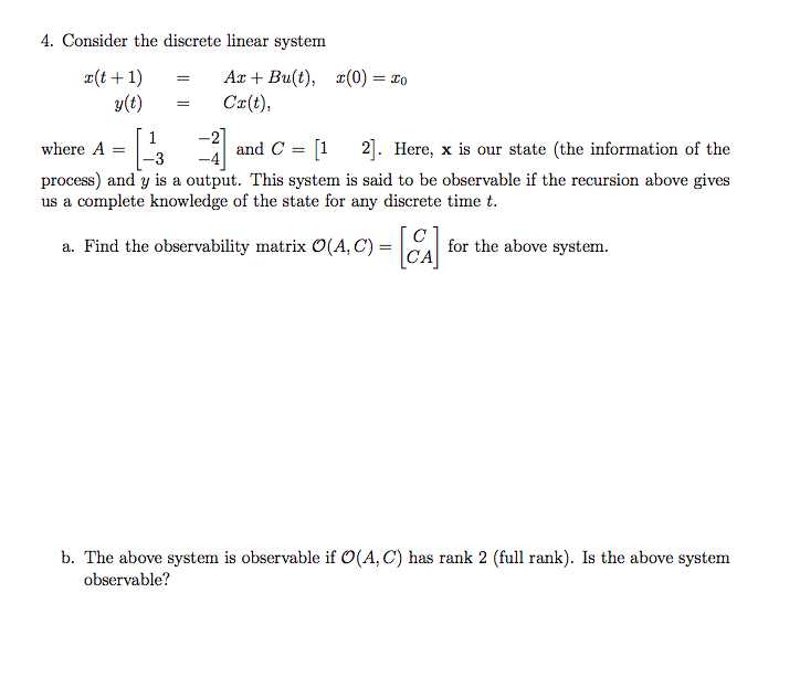 Solved 4. Consider the discrete linear system (t+1) = AC + | Chegg.com