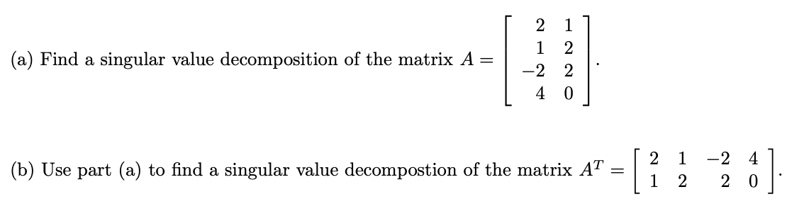 Solved (a) Find a singular value decomposition of the matrix | Chegg.com