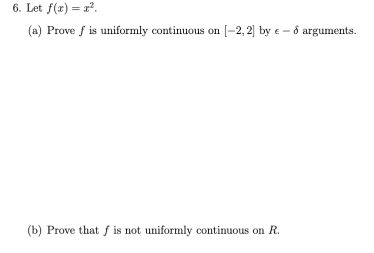 Solved 6 Let F X X2 A Prove F Is Uniformly Continuous