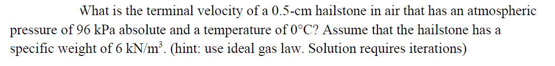 Solved What is the terminal velocity of a 0.5-cm hailstone | Chegg.com