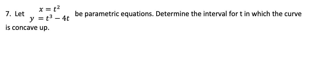 Solved 7. Let x=t2y=t3−4t be parametric equations. Determine | Chegg.com