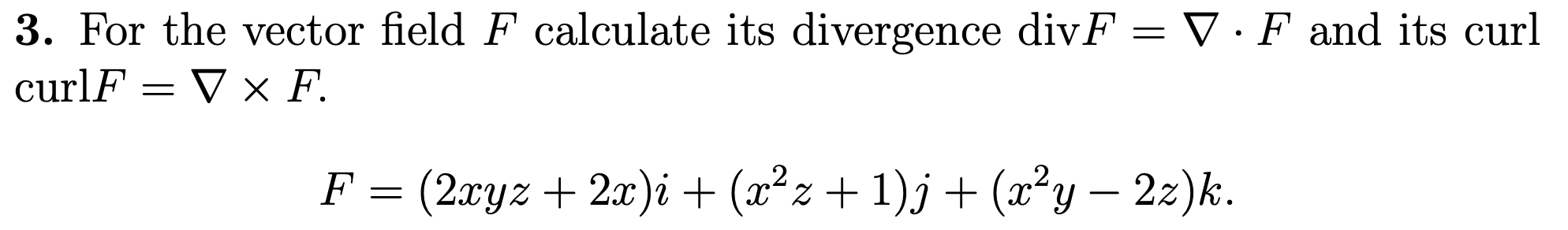 Solved For the vector field F calculate its divergence | Chegg.com