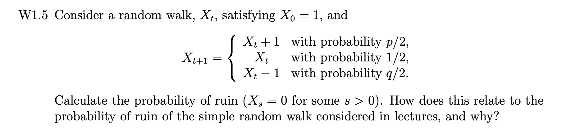 Solved W1.5 Consider a random walk, Xt, satisfying X0=1, and | Chegg.com