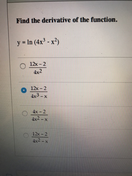 Solved Find the derivative of the function. y In (4x3 -x2) O | Chegg.com