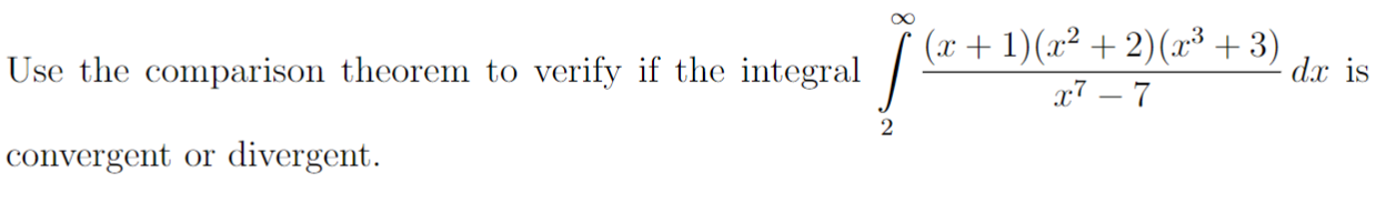 Solved Use the comparison theorem to verify if the integral | Chegg.com