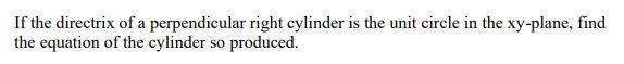 If the directrix of a perpendicular right cylinder is | Chegg.com