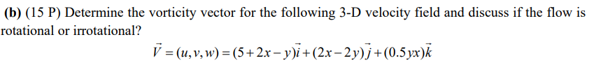 Solved (b) (15 P) Determine the vorticity vector for the | Chegg.com