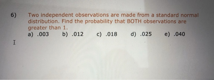Solved 6) Two independent observations are made from a | Chegg.com