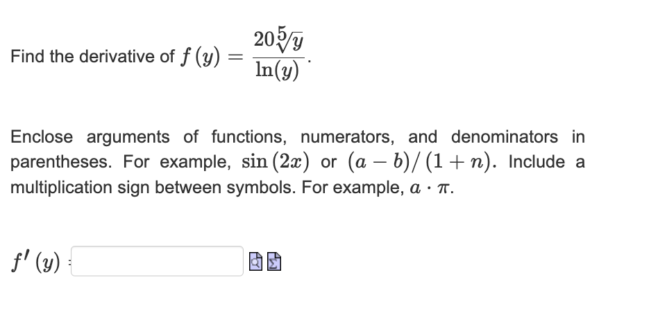 Solved Find the derivative of f(y)=ln(y)205y. Enclose | Chegg.com