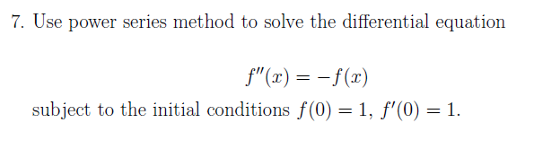 Solved 7. Use power series method to solve the differential | Chegg.com