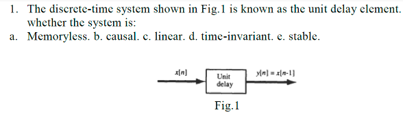 Solved 1. The discrete-time system shown in Fig.1 is known | Chegg.com