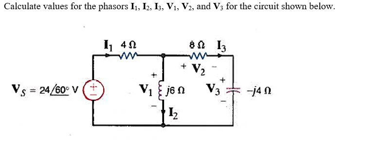 Solved Calculate values for the phasors I1, I2, I3, V1, V2, | Chegg.com