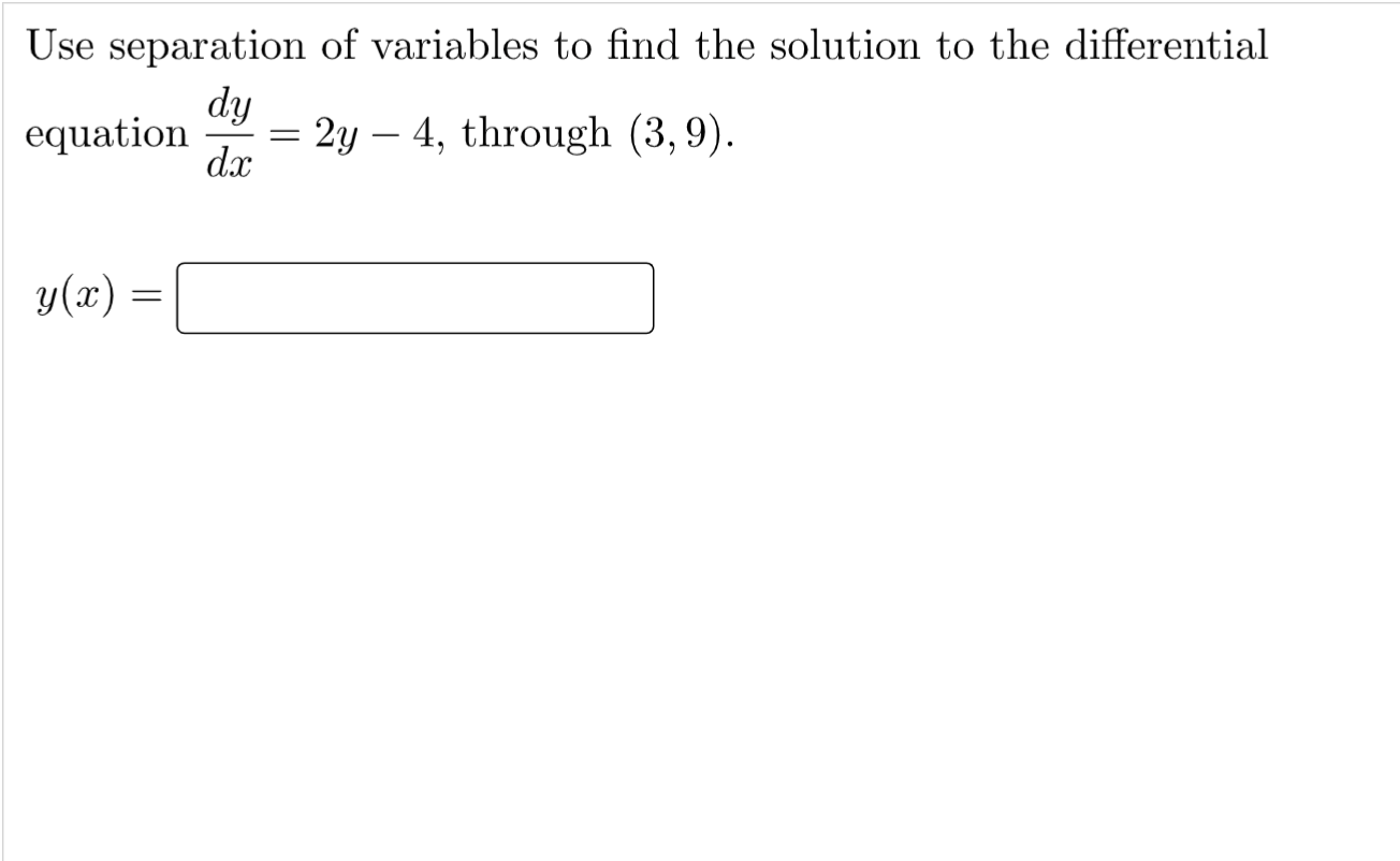 Solved Use separation of variables to find the solution to | Chegg.com