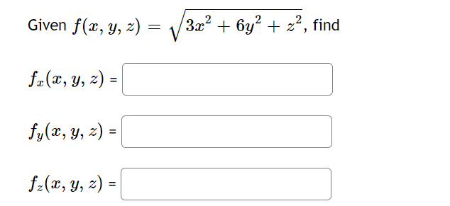 Solved Given f(x, y, z) = 3.x2 + 6y2 + x2, find fx(x, y, z) | Chegg.com