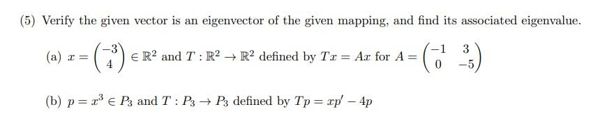 Solved (5) Verify the given vector is an eigenvector of the | Chegg.com