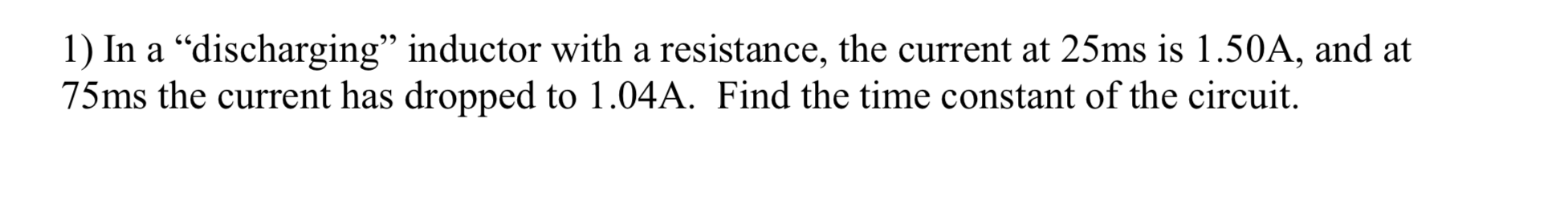 Solved 1) In a “discharging” inductor with a resistance, the | Chegg.com