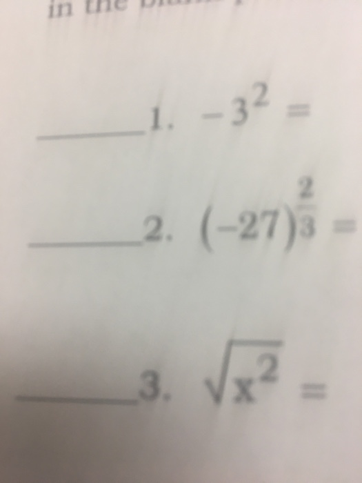 Solved 3^2 = (-27)^2/3 = squareroot x^2 = | Chegg.com