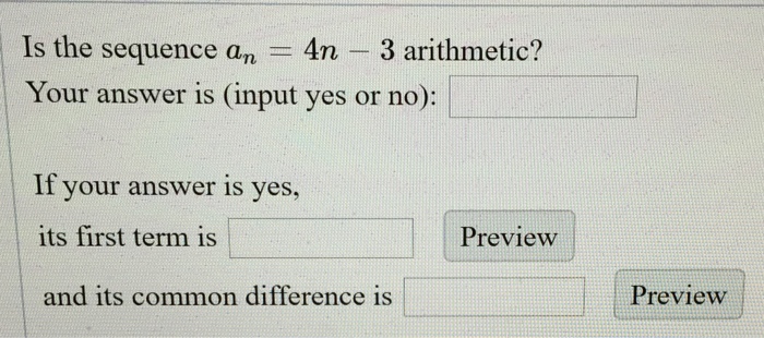 Solved Is the sequence an-4n 3 arithmetic? Your answer is | Chegg.com