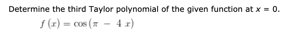 Solved Determine the third Taylor polynomial of the given | Chegg.com