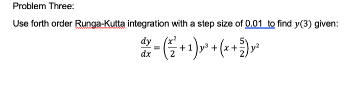 Solved Problem Three: Use forth order Runga-Kutta | Chegg.com
