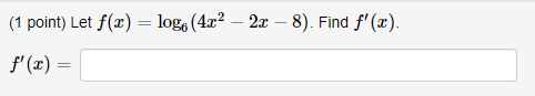 Solved (1 point) Let f(x)=log6(4x2−2x−8) f′(x)= | Chegg.com