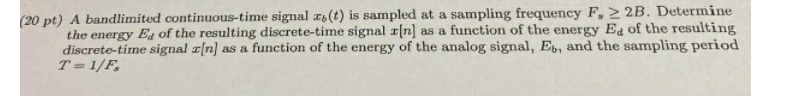 Solved (20 pt) A bandlimited continuous-time signal xo(t) is | Chegg.com