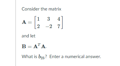 Solved Consider the matrix 1 3 4 A= 2 -27 and let B=ATA What | Chegg.com