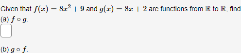 Solved Given that f(x)=8x2+9 and g(x)=8x+2 are functions | Chegg.com