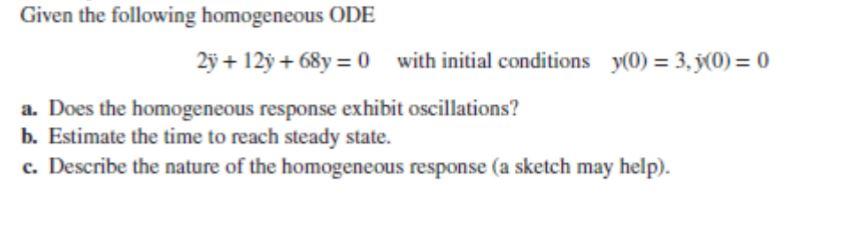 Solved Given the following homogeneous ODE 2y¨+12y˙+68y=0 | Chegg.com