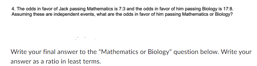 Solved 4. The odds in favor of Jack passing Mathematics is | Chegg.com
