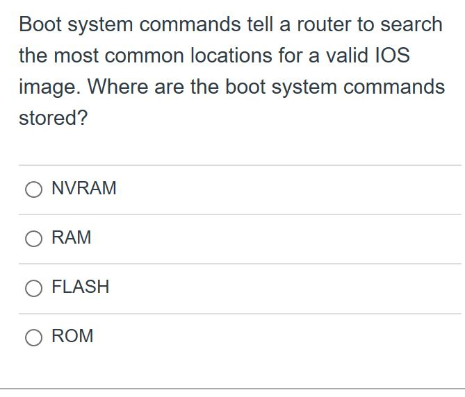 Solved Boot system commands tell a router to search the most | Chegg.com