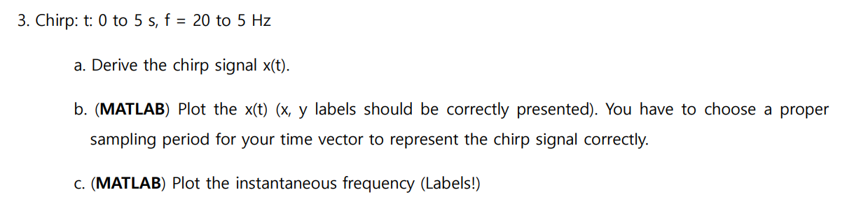 Solved 3. Chirp: t: 0 to 5 s,f=20 to 5 Hz a. Derive the | Chegg.com